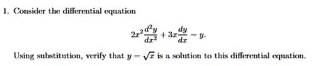 SOLVED Consider The Differential Equation 2x2 D2y Dx2 3x Dy Dx Y Using Substitution