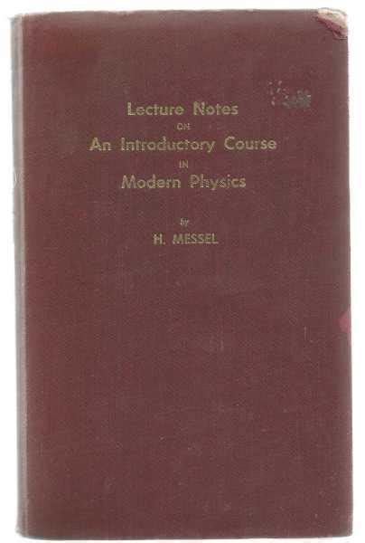 Lecture Notes On An Introductory Course In Modern Physics By Messel H