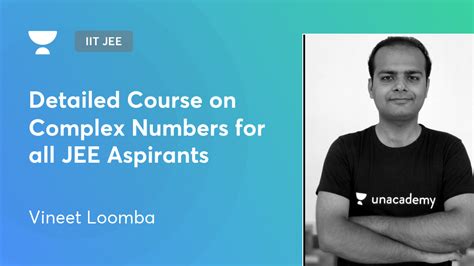 IIT JEE Detailed Course On Complex Numbers For All JEE Aspirants By Unacademy