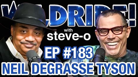 Neil Degrasse Tyson Strongly Disagrees With Steve O Steve Os Wild