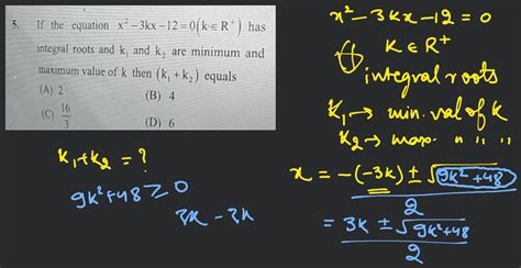 If The Equation X {2} 3 K X 12 0 Left K In R { } Right Has Integral Root