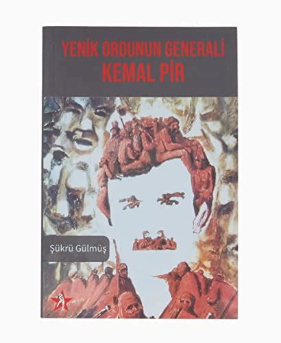 Yenik Ordunun Generali Kemal Pir By Şükrü Gülmüş Goodreads