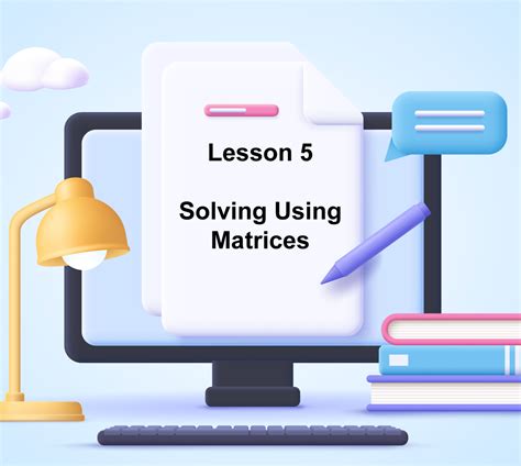 lesson plan systems of equations lesson 5 solving using matrices media4math