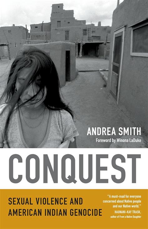 Conquest Sexual Violence And American Indian Genocide Smith Andrea