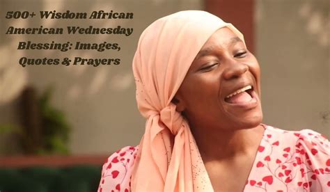 500 Wisdom African American Wednesday Blessing And Quotes