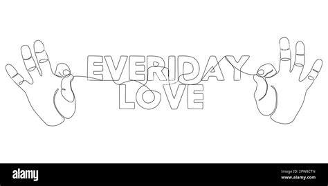 One Continuous Line Of Hand Holding A String With Everyday Love Word