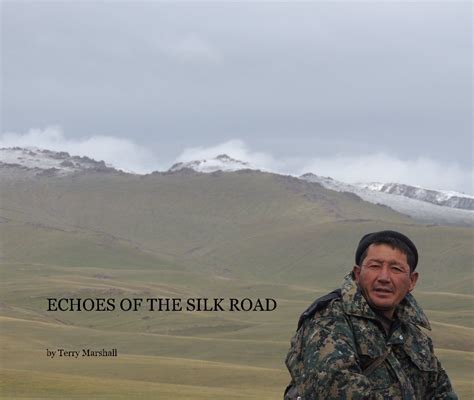 Echoes Of The Silk Road By Terry Marshall Blurb Books