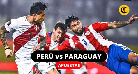 Apuestas Perú Vs Paraguay Empate A Cero En Amistoso Previo A La Copa