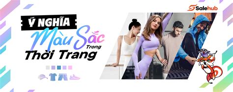 Ý nghĩa màu sắc trong thời trang có thể bạn chưa biết SALEHUB VN