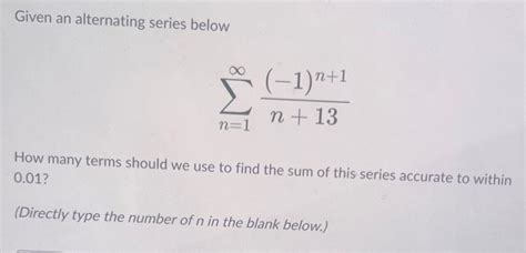 Solved Given An Alternating Series Below ∑n1∞n13−1n1