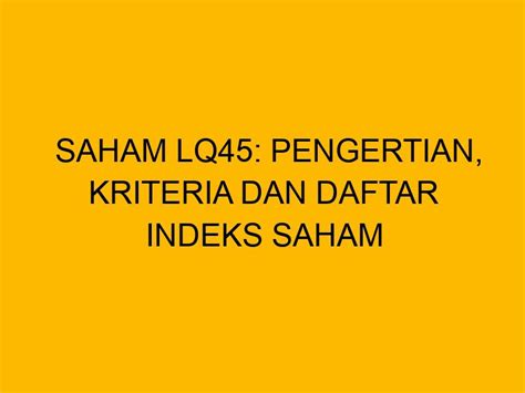 Saham LQ45 Pengertian Kriteria Dan Daftar Indeks Saham