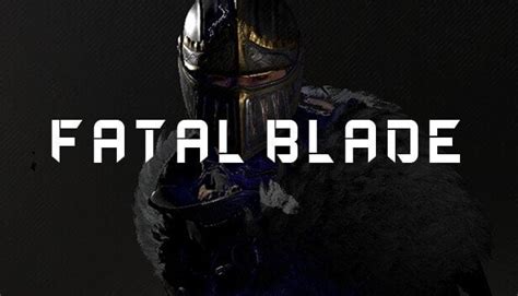 Fatal Blade Fatal Blade Is An Action Rpg That Provides The Best