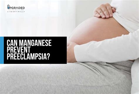 Can Manganese Prevent Preeclampsia Upgraded Formulas®