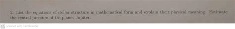 Solved 2 List The Equations Of Stellar Structure In