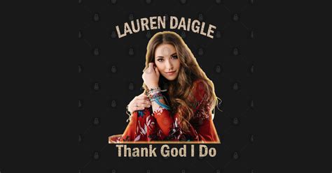 Lauren Daigle Thank God I Do T Shirt Lauren Daigle T Shirt Teepublic