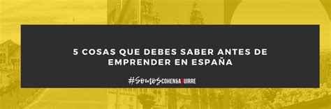 5 Cosas Que Debes Saber Antes De Emprender En España