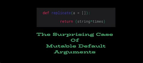 the surprising case of mutable default arguments hackernoon