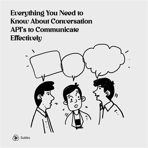 Everything You Need To Know About Conversation Api To Communicate Effectively By Subbs Inc