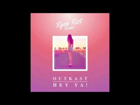 Outkast Hey Ya Ryan Riot Remix Youtube