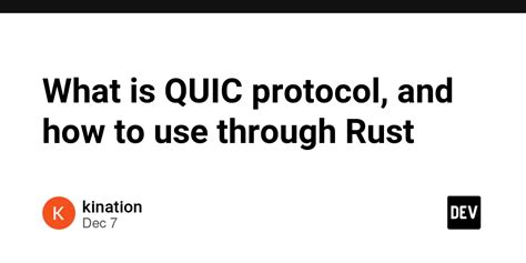 What Is Quic Protocol And How To Use Through Rust Dev Community