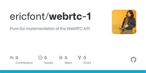 Github Ericfontwebrtc 1 Pure Go Implementation Of The Webrtc Api