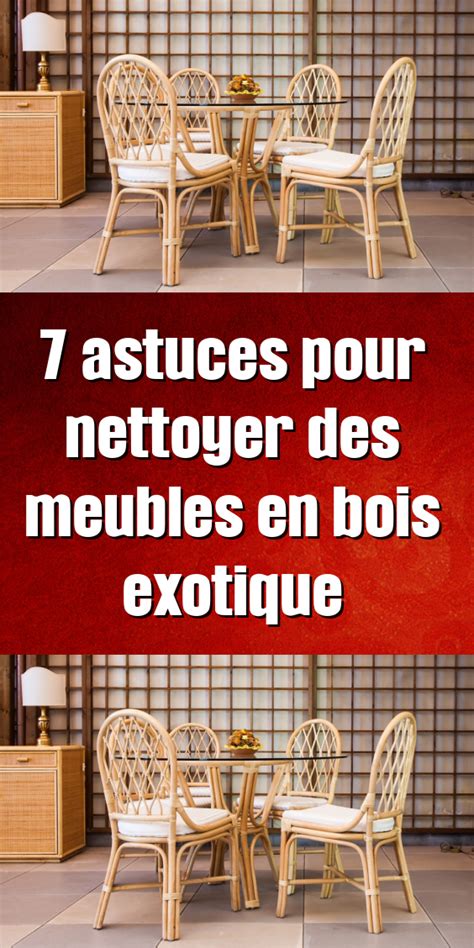 7 Astuces Pour Nettoyer Des Meubles En Bois Exotique Artofit