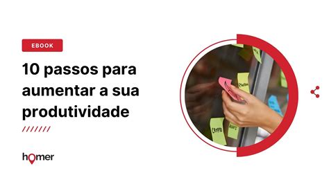 Ebook 10 Passos Para Aumentar A Sua Produtividade Blog Homer Mercado
