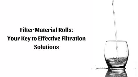 Ppt Filter Material Rolls Your Key To Effective Filtration Solutions