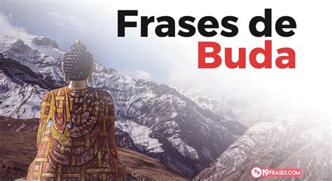Las 114 Mejores Frases De Buda Gautama