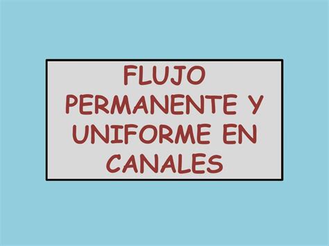 Flujo Permanente Y Uniforme En Canales Hidrología Ppt Apuntes De