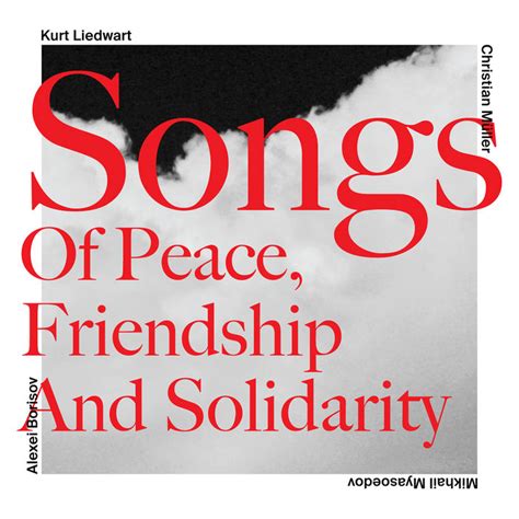 Songs Of Peace Friendship And Solidarity Kurt Liedwart Christian