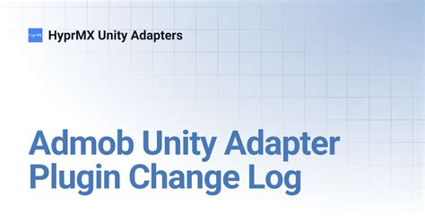 Admob Unity Adapter Plugin Change Log HyprMX Unity Adapters