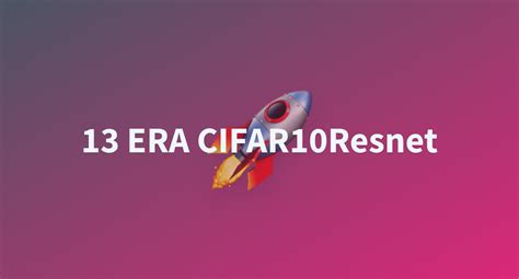 13 Era Cifar10resnet A Hugging Face Space By Manjeeraj