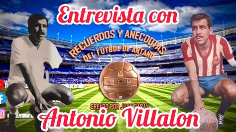 Entrevista Con Antonio El Manquito Villalon Youtube
