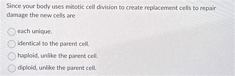 Solved Since Your Body Uses Mitotic Cell Division To Create