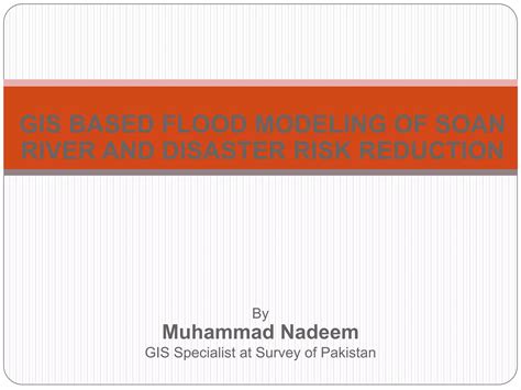 Gis Based Flood Modeling Of Soan River And Disaster Risk Reduction PPT