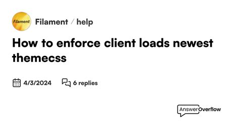 How To Enforce Client Loads Newest Themecss Filament