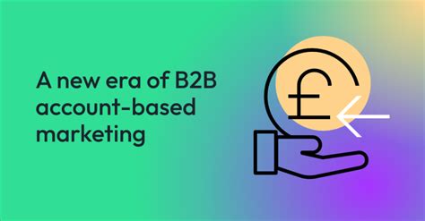 Discover B2b Account Based Marketings New Era