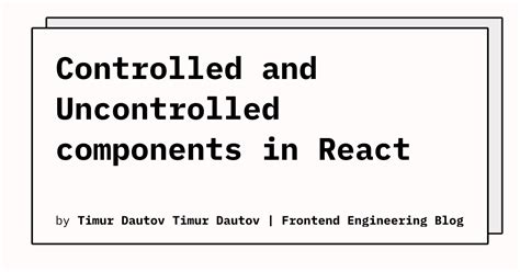 Controlled And Uncontrolled Components In React Timur Dautov
