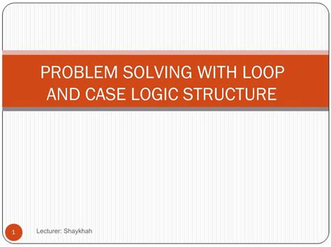 Ppt Problem Solving With Loop And Case Logic Structure Powerpoint