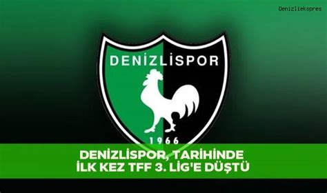 Denizlispor tarihinde ilk kez TFF 3 Lig e düştü Spor Denizli