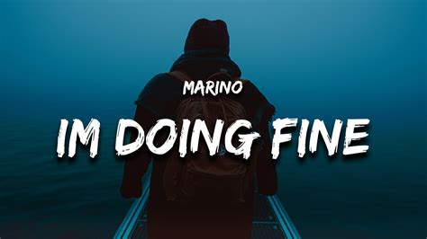 Marino Im Doing Fine Lyrics Chords Chordify