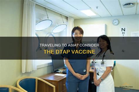 Traveling To Asia Consider The Dtap Vaccine Quartzmountain