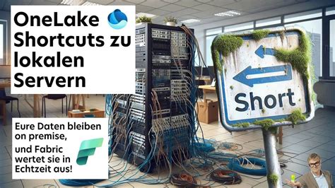 Fabric Onelake Shortcuts Zu Lokalen Servern Youtube