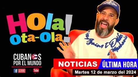 Alex Otaola en vivo últimas noticias de Cuba Hola Ota Ola martes