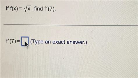 Solved If F X X Find F F Type An Exact Answer Chegg Com