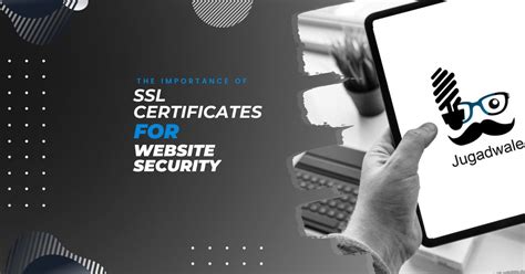 The Importance Of Ssl Certificates For Website Security Jugadwale