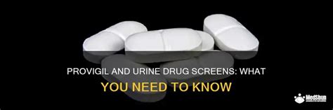 Provigil And Urine Drug Screens What You Need To Know Medshun
