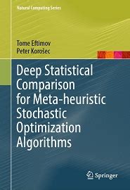 Deep Statistical Comparison For Meta Heuristic Stochastic Optimization