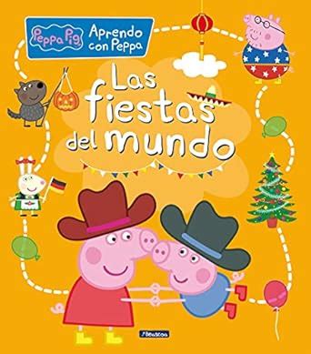 Peppa Pig Primeros Aprendizajes Aprendo Con Peppa Las Fiestas Del